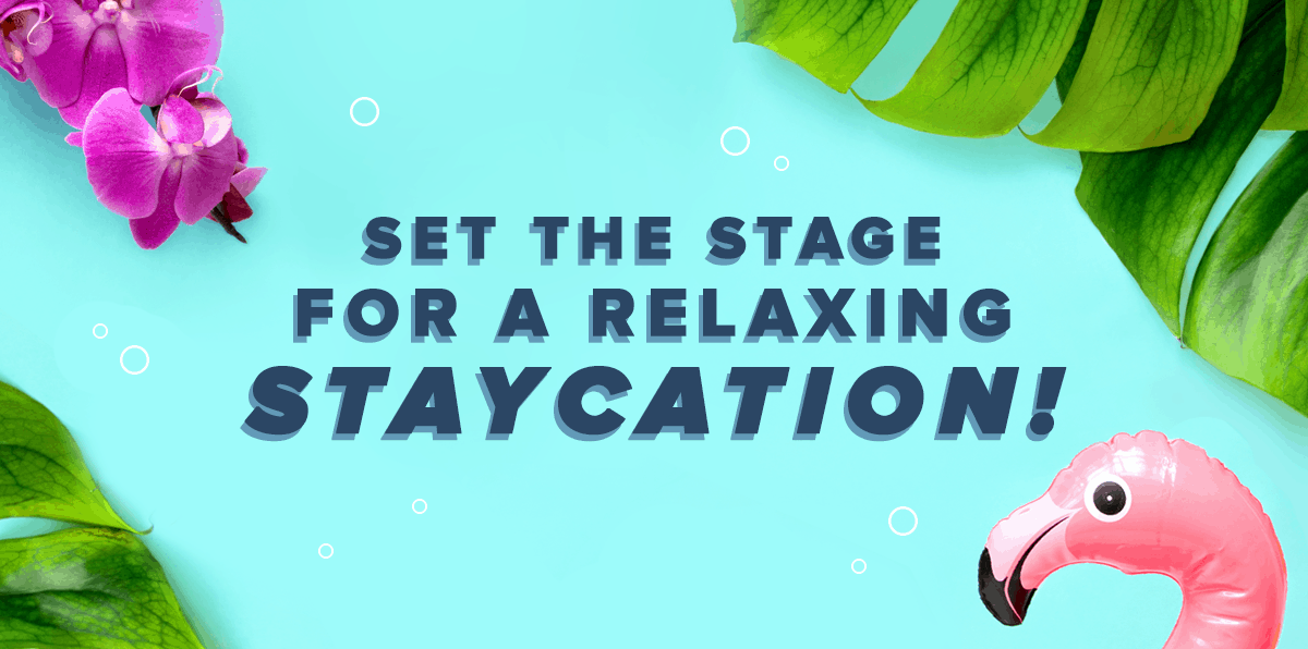 Create a Relaxing Staycation in 9 Easy Steps - Boslands Flower Shop